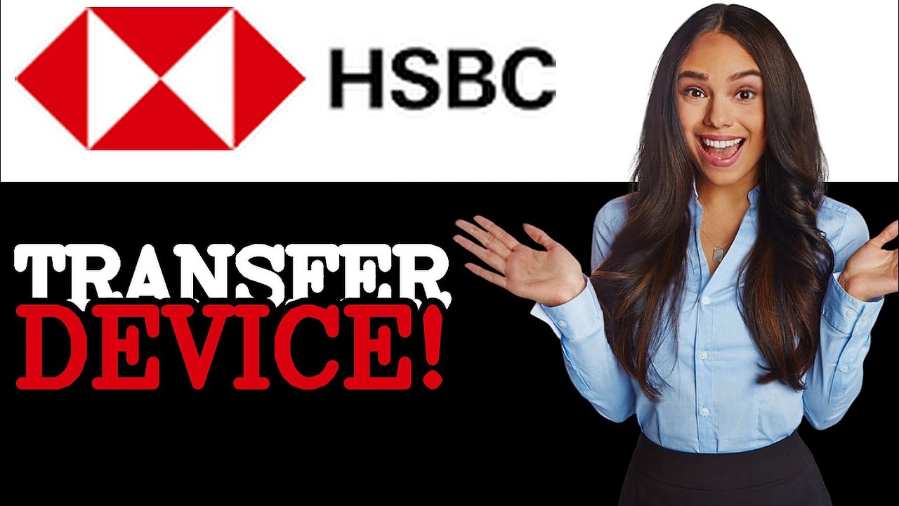 How To Transfer Your HSBC Digital Security Device To New Smartphone ...