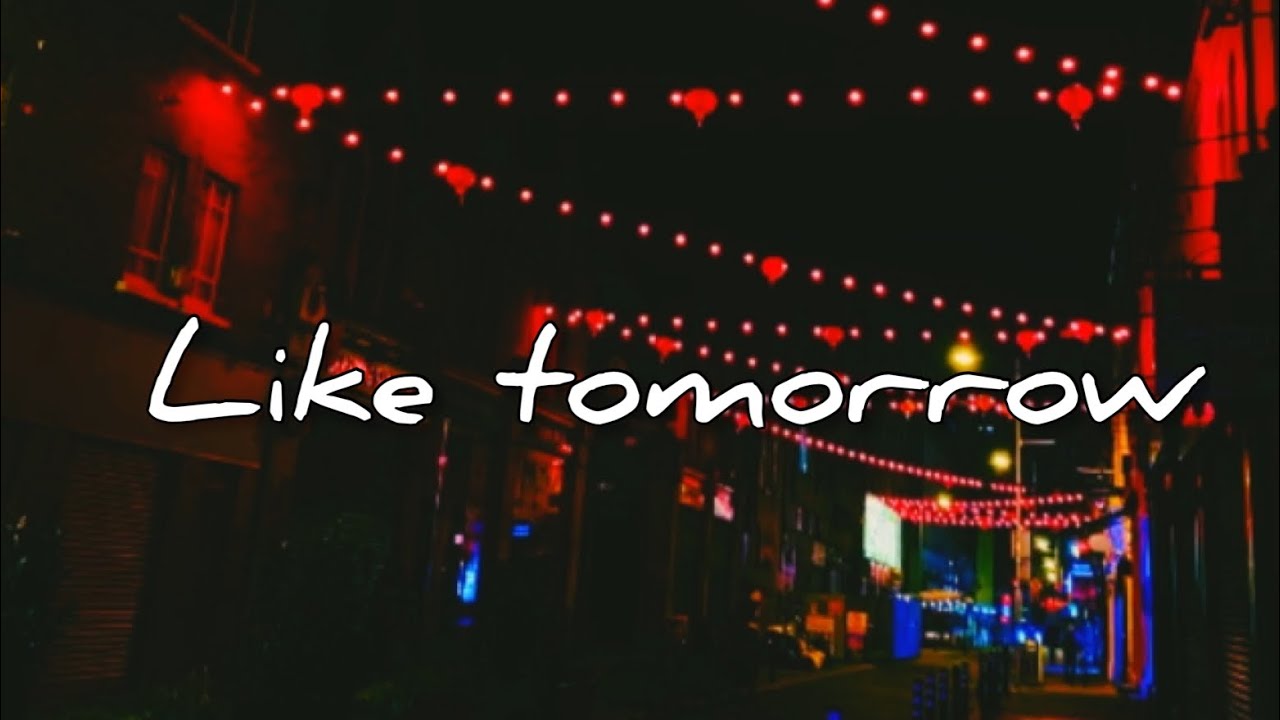 Like tomorrow - original song - YouTube