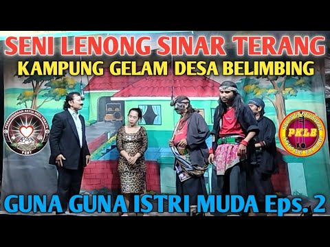 SENI LENONG SINAR TERANG || GUNA GUNA ISTRI MUDA Eps. 2 || PELESTARI ...