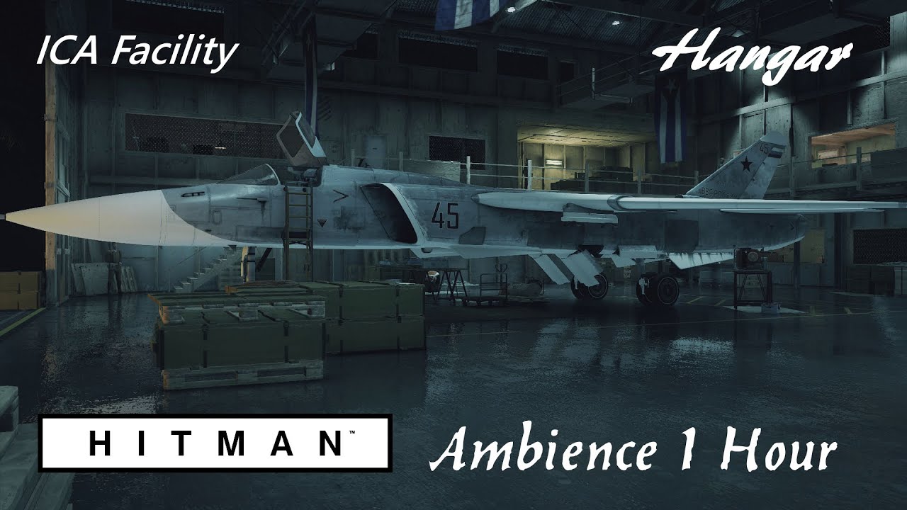 Hitman | ICA Facility | The Final Test | L0 | Hangar | Ambience | 1 ...