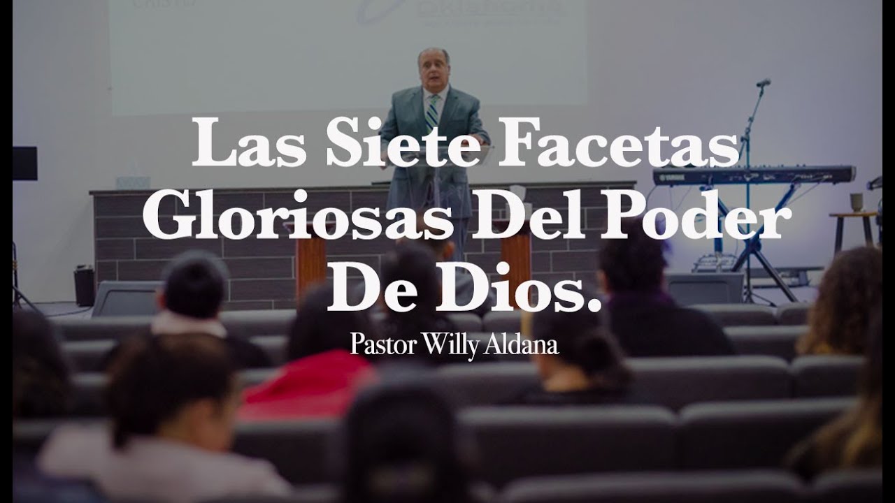 Las Siete Facetas Gloriosas Del Poder De Dios | Pastor Willy Aldana ...