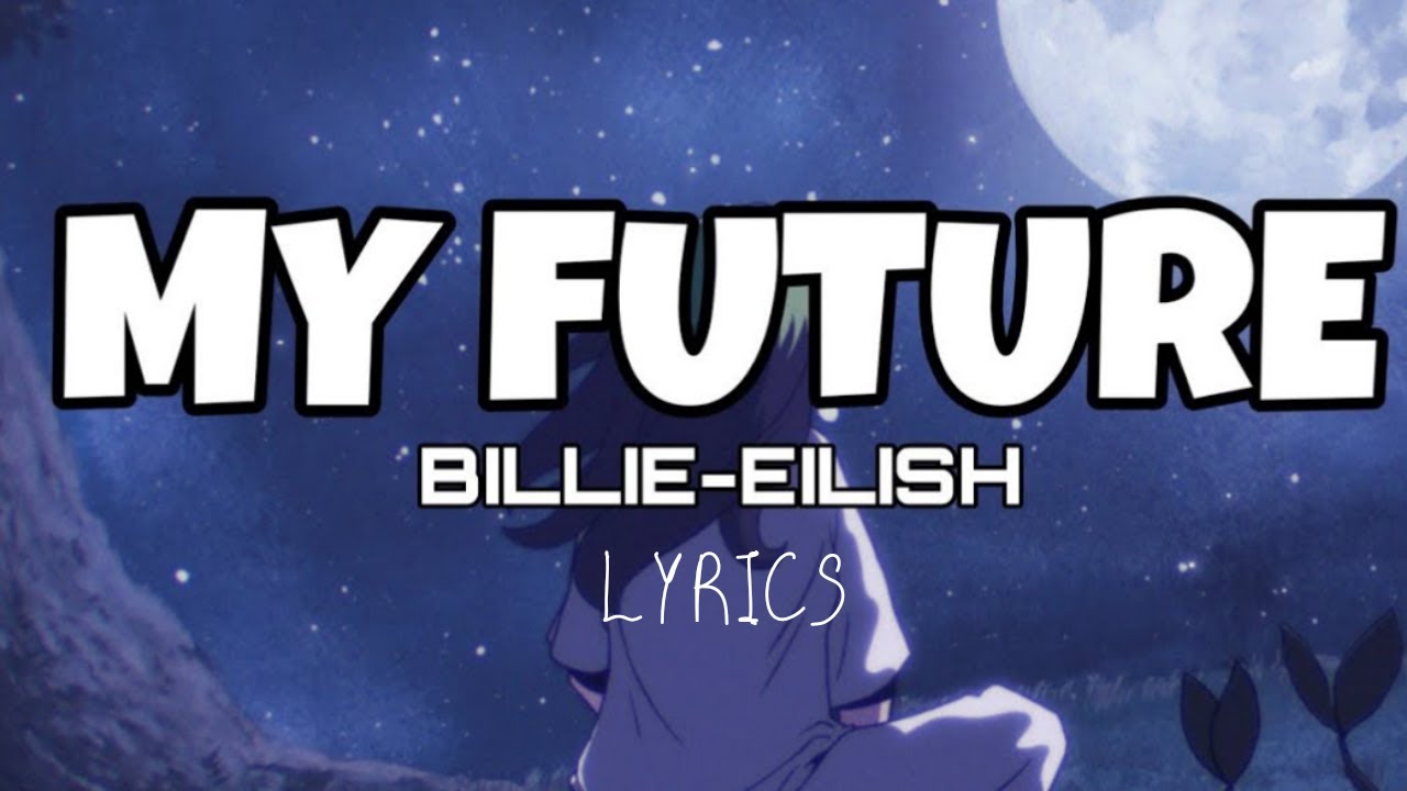 Billie Eilish - my future [lyrics] - YouTube