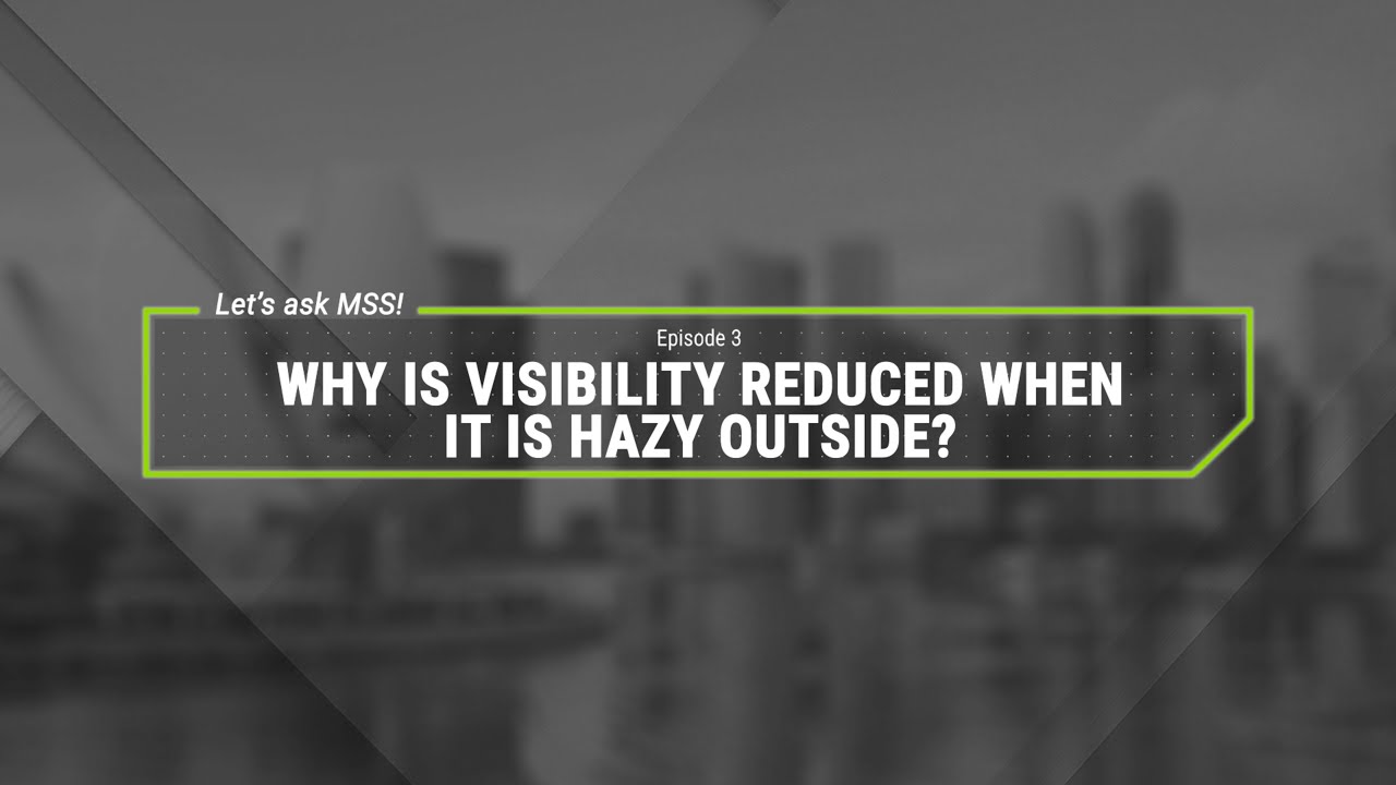 Let's Ask MSS! | Episode 3: Why is visibility reduced when it is hazy outside? - YouTube