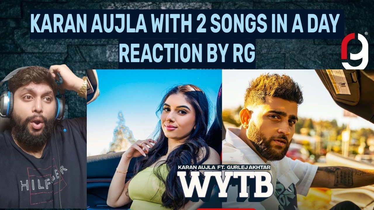 Karan Aujla - WYTB (Full Video) ft Gurlej Akhtar | Reaction By RG ...
