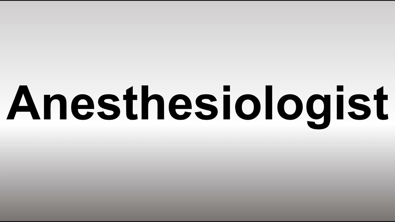 How to Pronounce Anesthesiologist - YouTube