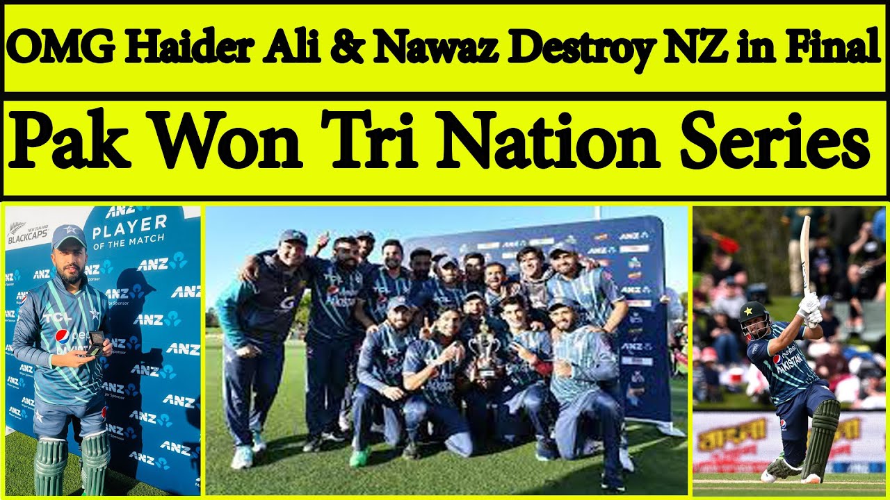 Pak Won Tri Series Final Against NZ | Nawaz & Haider Ali Creates ...