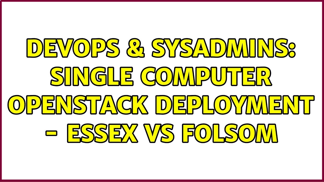 DevOps & SysAdmins: Single Computer Openstack Deployment - Essex vs Folsom (3 Solutions!!) - YouTube