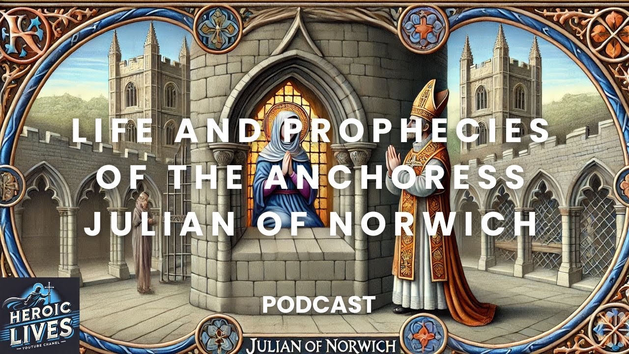 Life and Prophecies of the Anchoress Julian of Norwich - YouTube