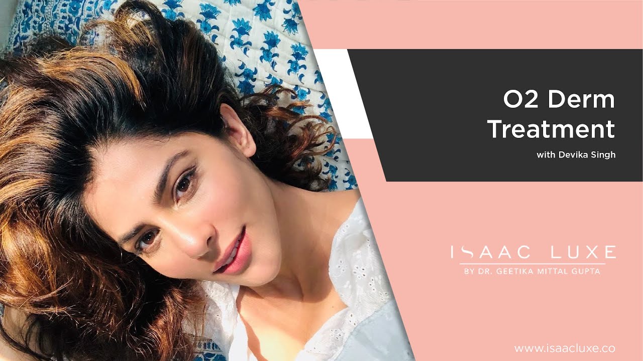 O2 Derm Treatment Feat Devika Singh - YouTube