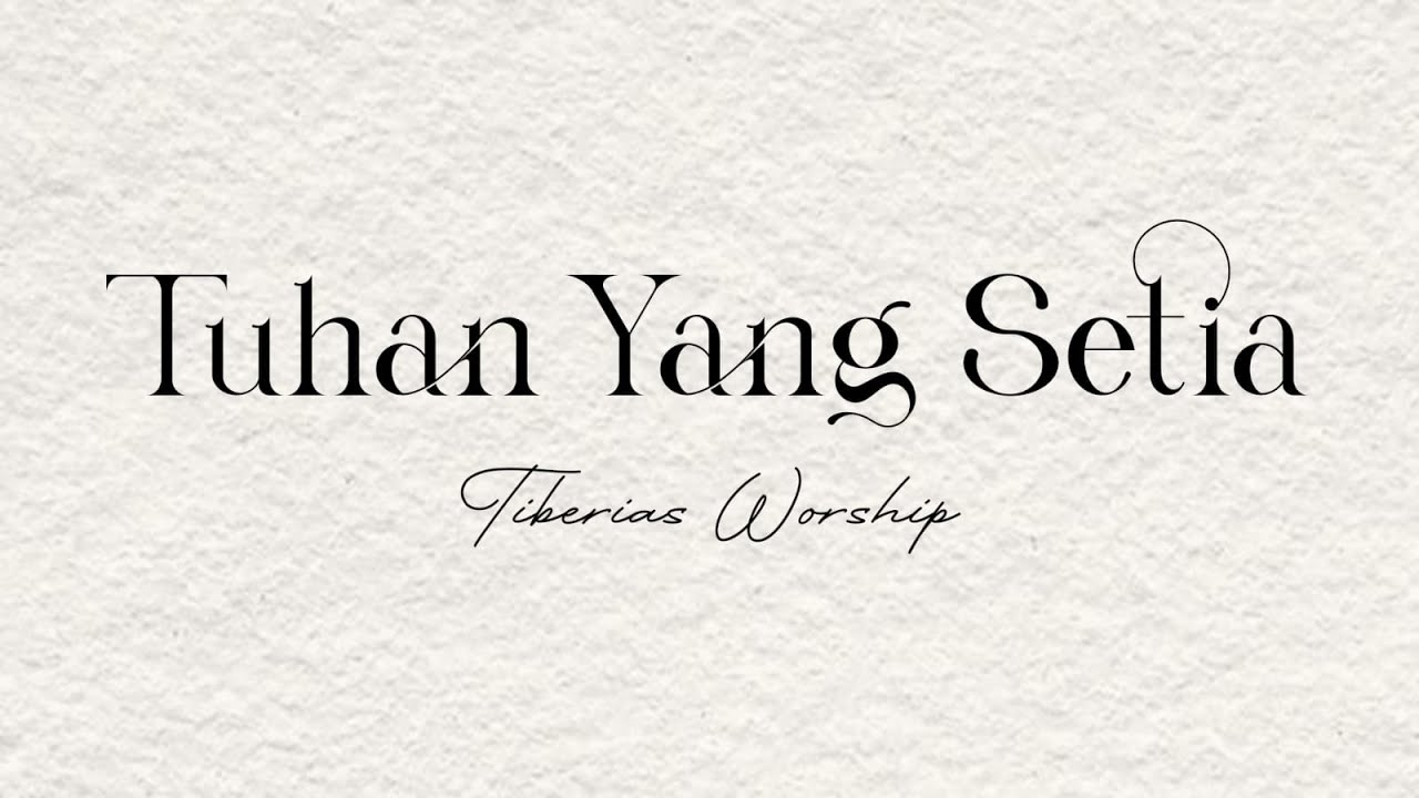 TUHAN YANG SETIA - by Tiberias Worship - YouTube