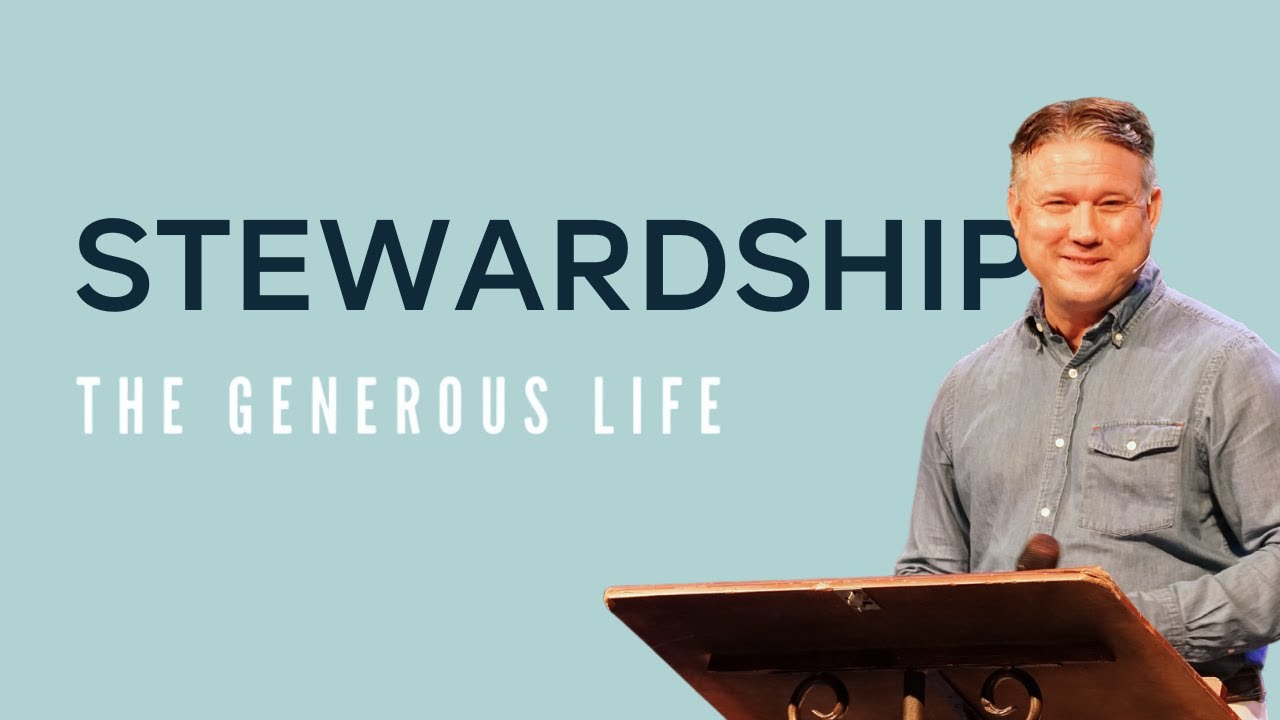 Stewardship (The Generous Life: Part 1) - YouTube
