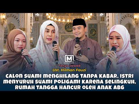 Calon Suami Menghilang Tanpa Kabar, istri Menyuruh Suami Poligami Karena Selingkuh|Ust. Hilman Fauzi