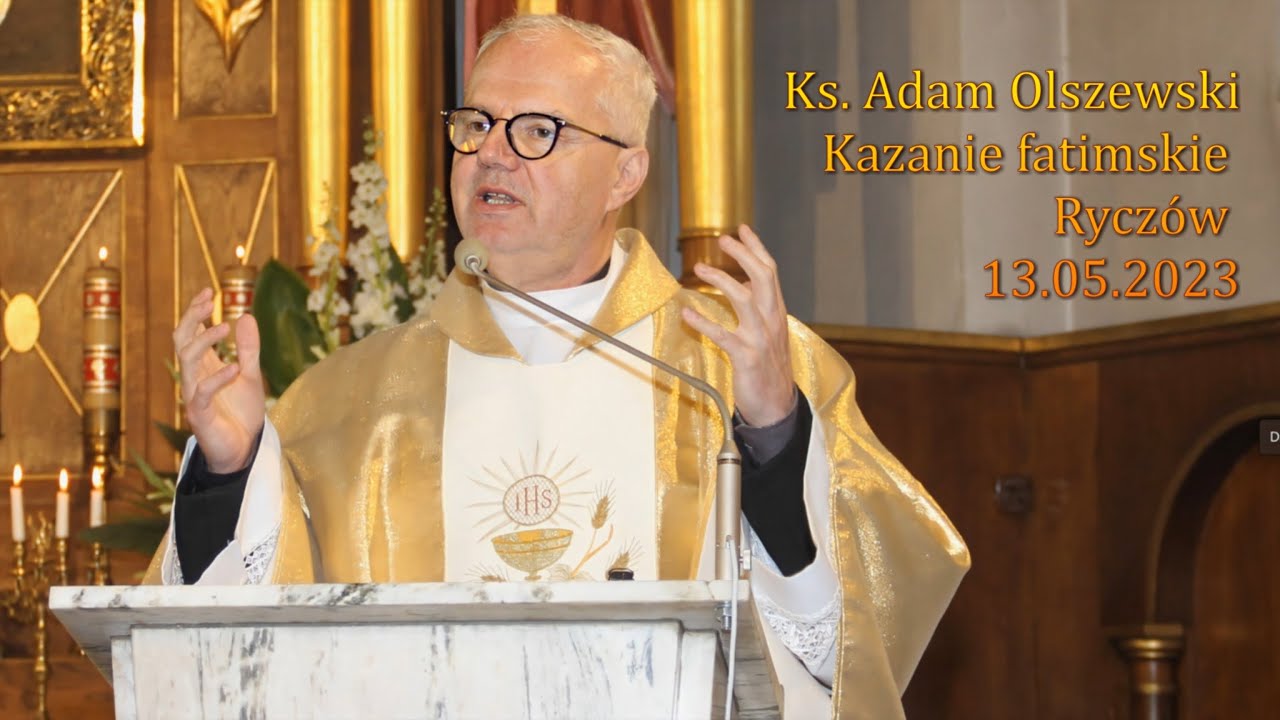 Ks. Adam Olszewski, kazanie na nabożeństwie fatimskim w Ryczowie 13.05. ...
