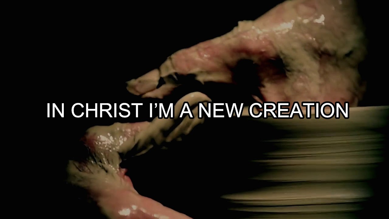 IN CHRIST I AM A NEW CREATION (2 CORINTHIANS 5:17) - YouTube