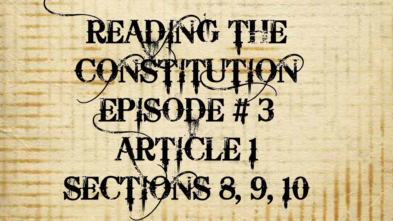 Reading the Constitution Ep # 3 Article 1 Sections 8, 9 & 10 - YouTube