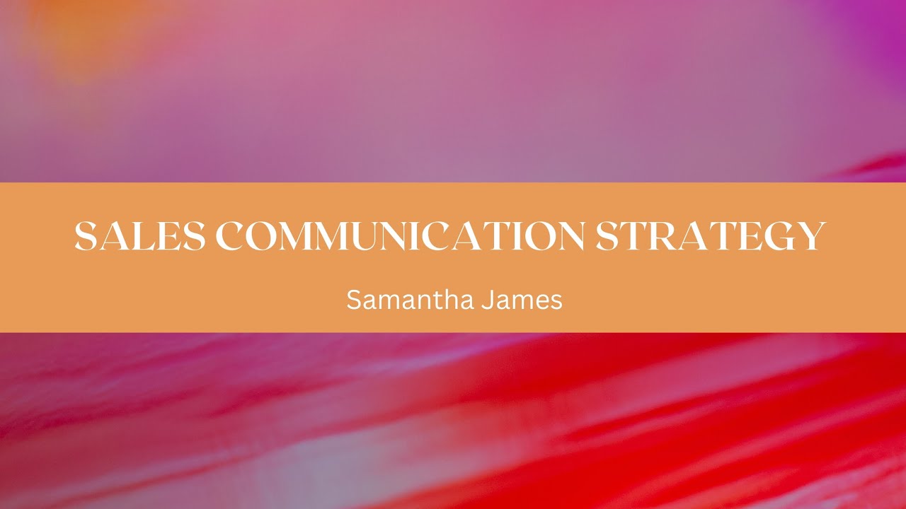 Sales communication strategy by Samantha James - YouTube