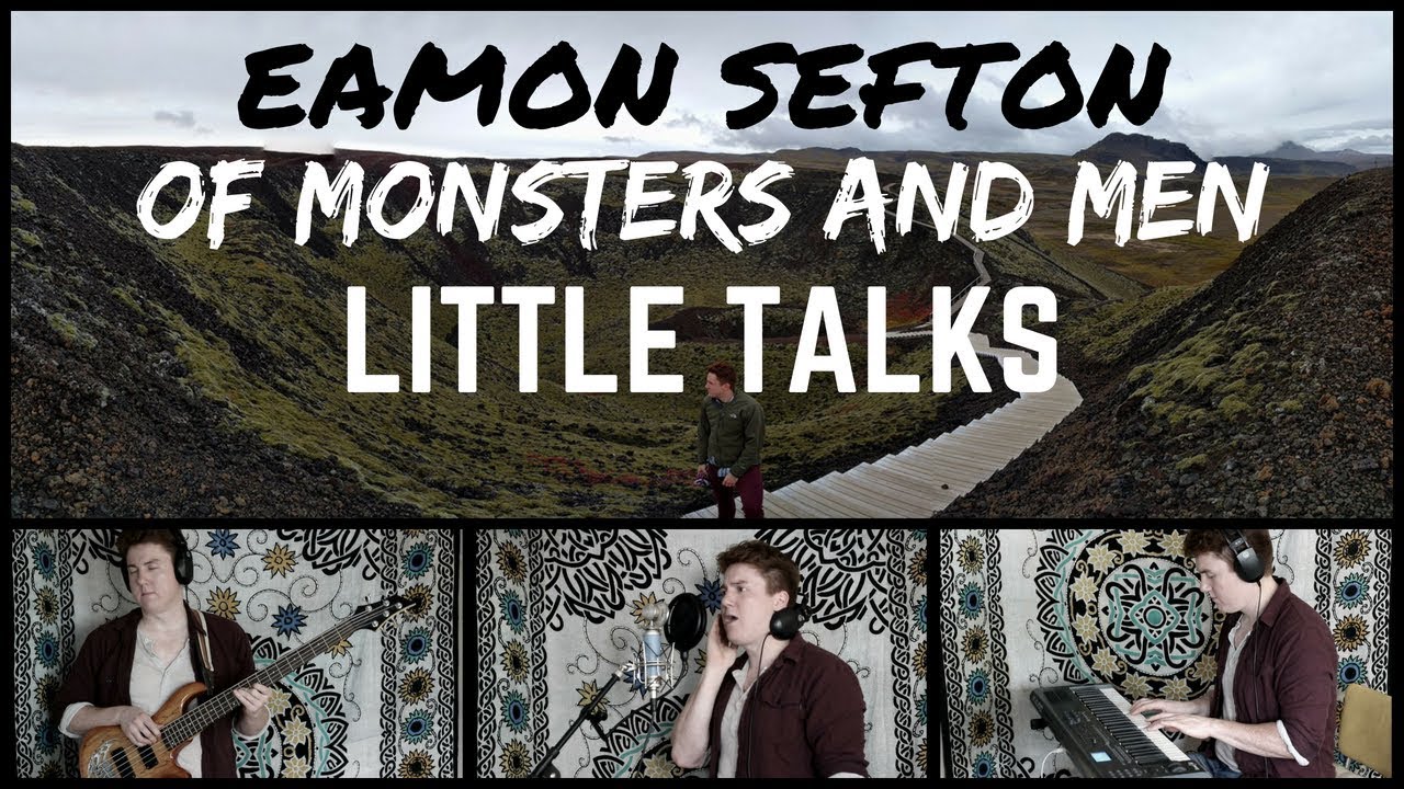 Eamon Sefton - Little Talks (Chill Cover) Of Monsters and Men 2018 ...
