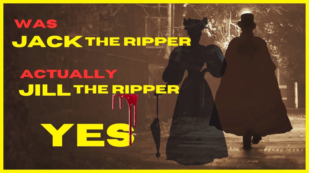 Jack the Ripper - or is it really Jill the Ripper - YouTube