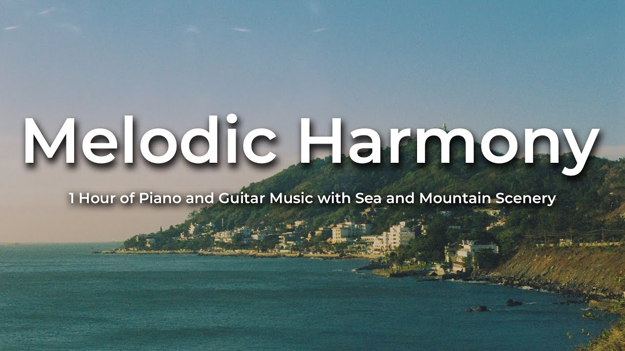 Relax to an Hour of Ambient Melodic Harmony: Piano and Guitar Guided by ...