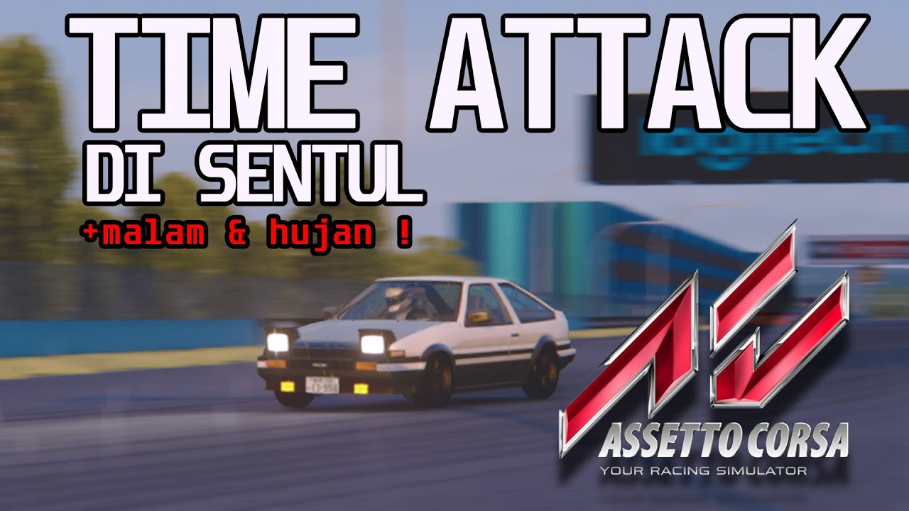 Assetto Corsa Indonesia Time Attack Di Sentul MALAM+HUJAN Pake Mobil ...