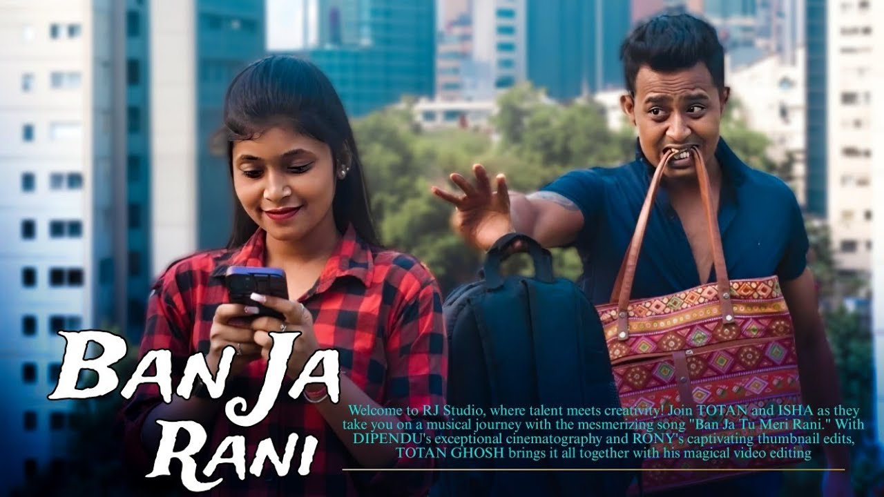 "Ban Ja Rani" Full Song (Video) | Totan| Isha| RJ STUDIO | Romantic ...