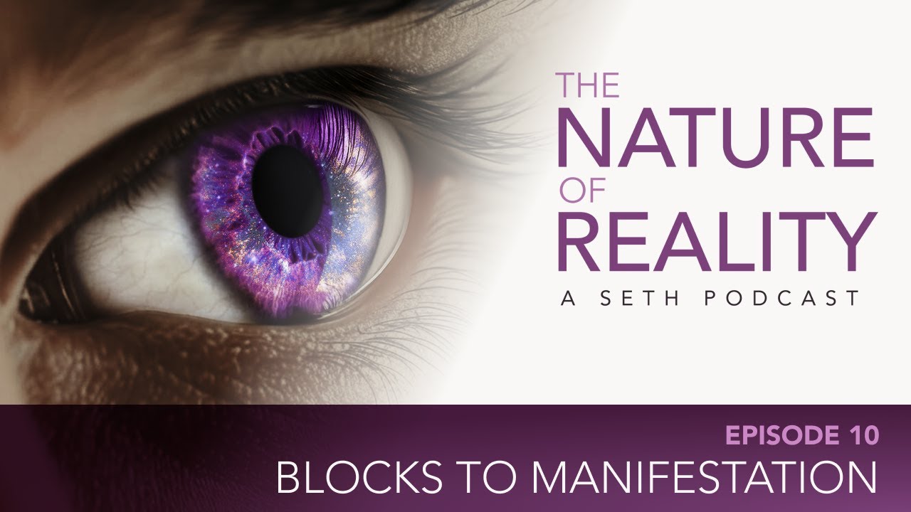 Nature of Reality Podcast Ep: 10 - The Common Blocks to Manifestation ...