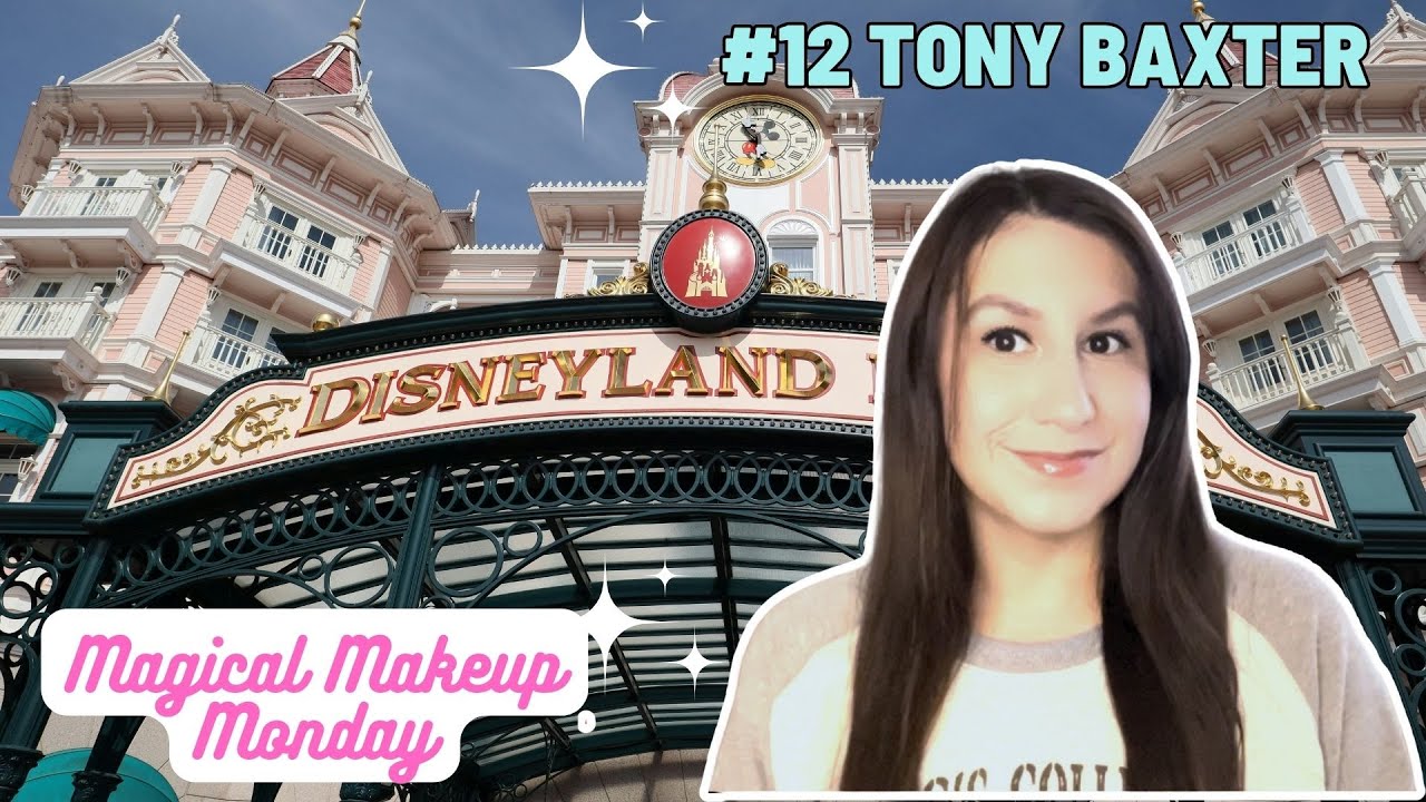 Disney Legend & Imagineer Tony Baxter | Magical Makeup Monday (12 ...