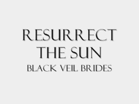 Black Veil Brides - Resurrect The Sun (Lyrics) [Wretched and Divine album] - YouTube