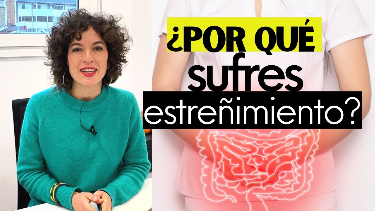 ¿POR QUÉ SUFRES ESTREÑIMIENTO?👉 Causas frecuentes - YouTube