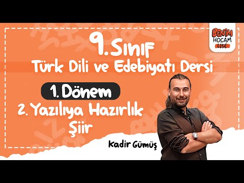9.Sınıf - Türk Dili ve Edebiyatı - Şiir - 1.Dönem 2.Yazılıya Hazırlık - Kadir GÜMÜŞ - 2024