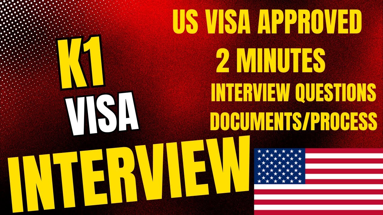 “K1 Fiancé Visa Interview 2025 🇺🇸 | Top Questions & Complete Documents ...