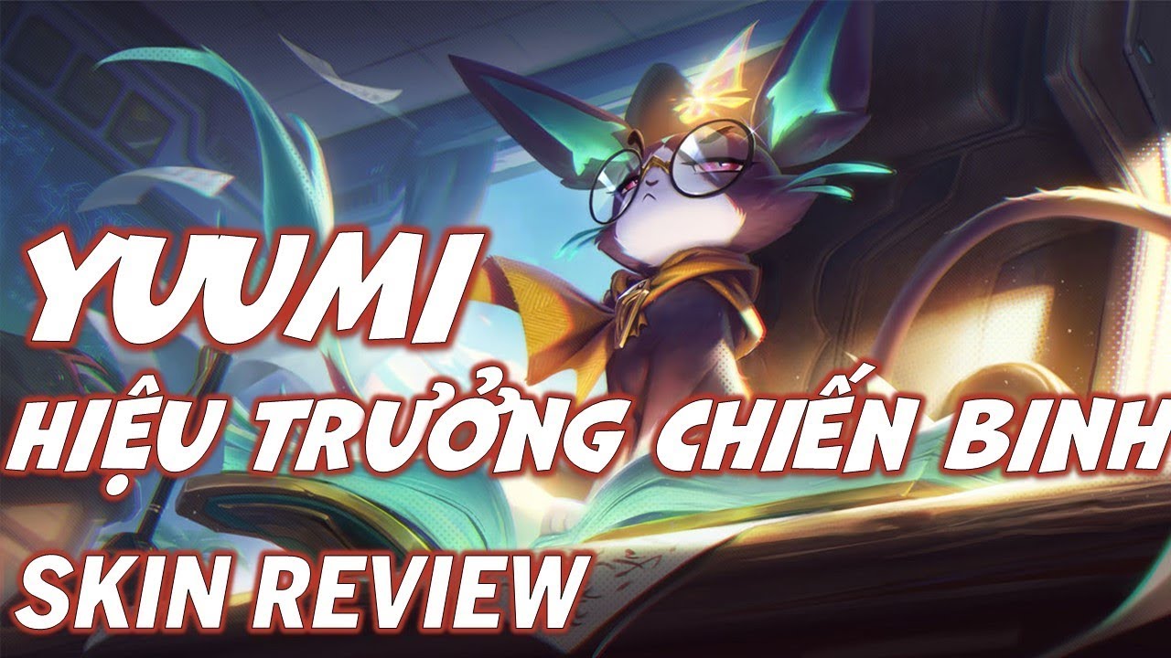 Yuumi Hiệu Trưởng Chiến Binh - Battle Principal Yuumi - Skin Review ...
