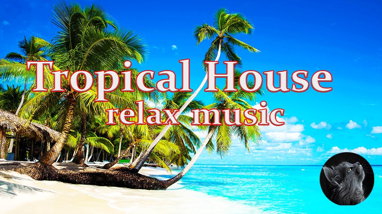 Tropical House Deep&Chill Relax Music Summer Mix 2023 Music - YouTube