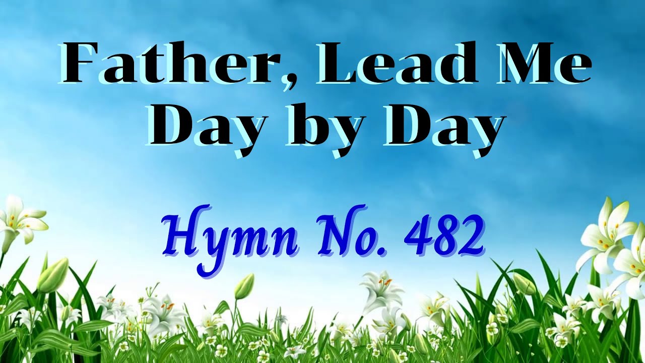 FATHER LEAD ME DAY BY DAY || Hymn #482 || old hymnal || instrumental ...