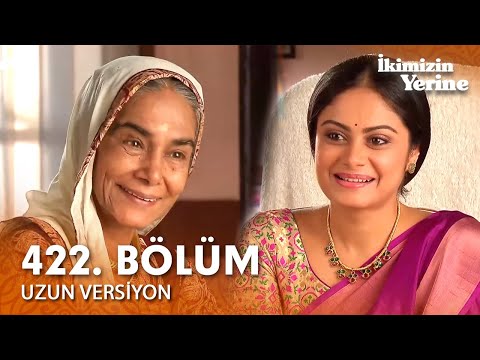 İkimizin Yerine Hint Dizisi 422. Bölüm (Uzun Versiyon)