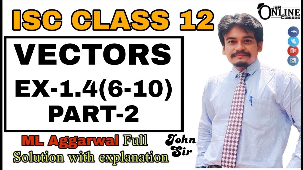 ISC CLASS 12 EX-1.4(6-10)PART-2 VECTORS | ML AGGARWAL SOLUTION | JBR ONLINE CLASSES - YouTube