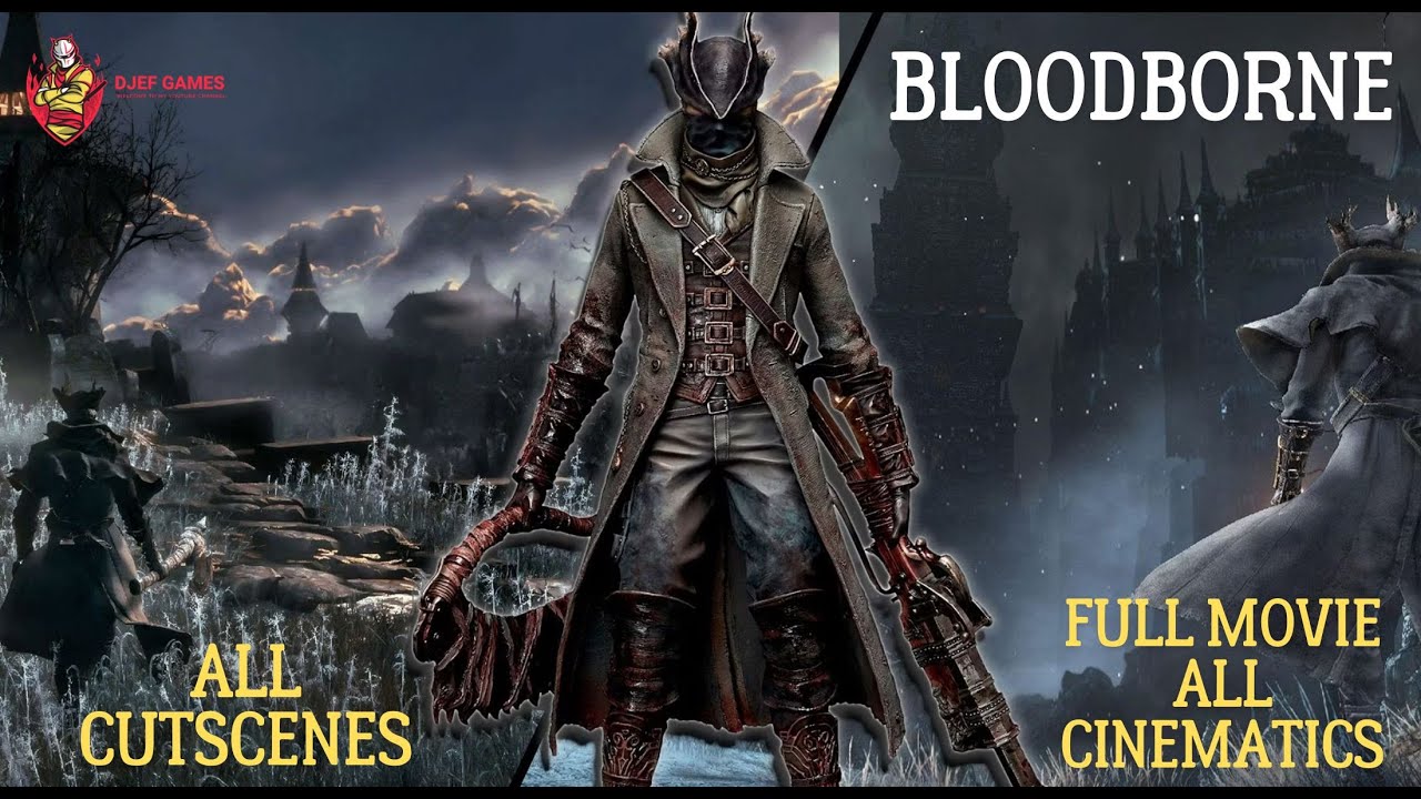 Bloodborne - All Cutscenes | Full Movie | All Cinematics | Souls-Like ...