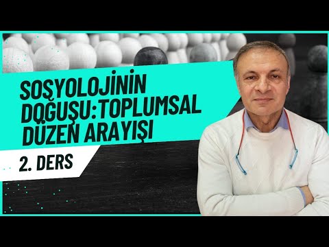 Sosyoloji Dersi 2. hafta: Sosyolojinin Doğuşu: Toplumsal düzen arayışı