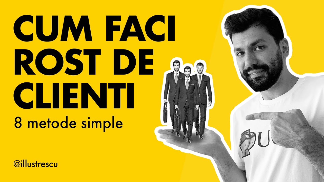 Cum sa faci rost de clienti - 8 metode simple si eficiente - YouTube