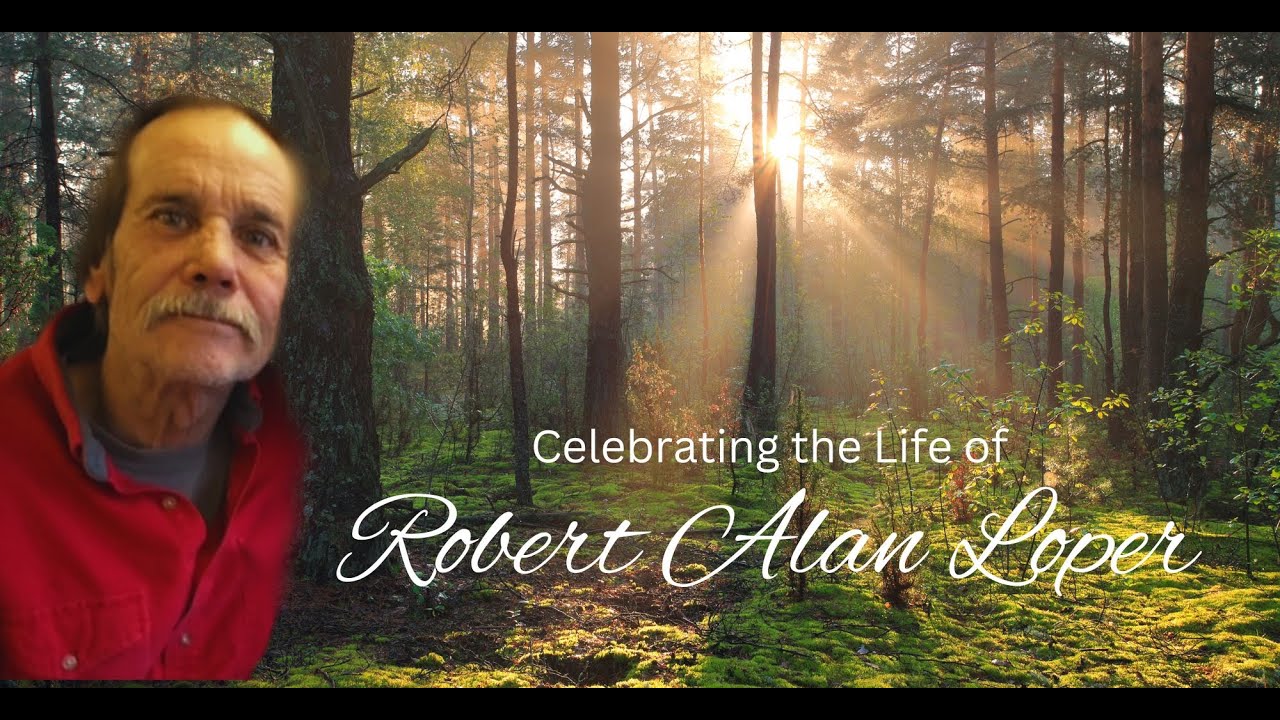 Celebration of Life Service for Robert Alan Loper - YouTube