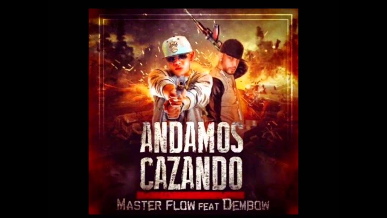 MASTER FLOW FT DEMBOW - ANDAMOS CAZANDO - YouTube