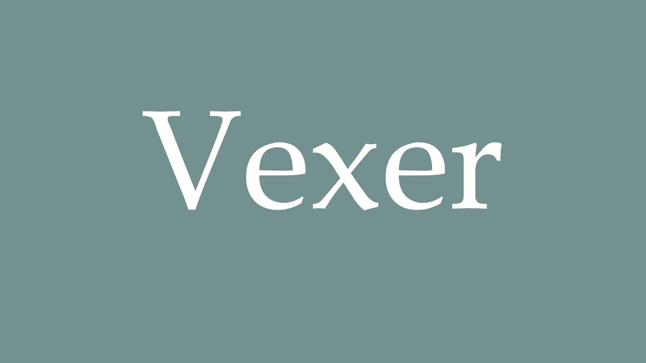 How to Pronounce ''Vexer'' Correctly in French - YouTube