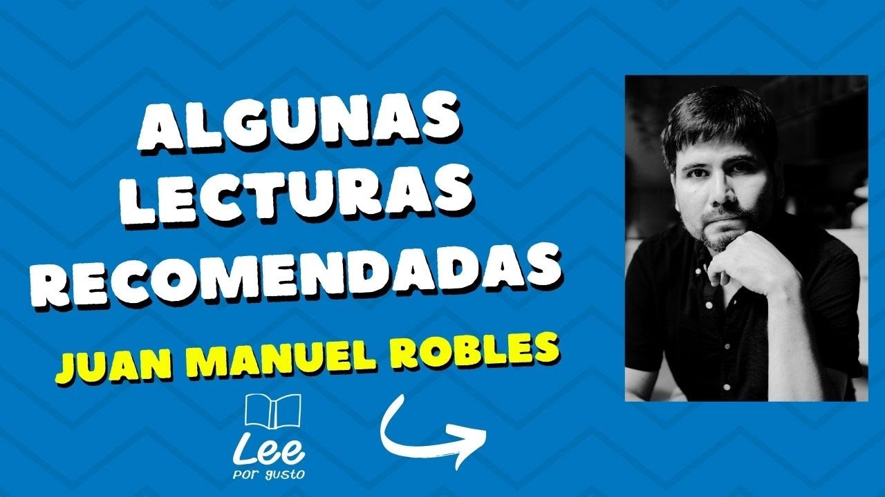Lecturas recomendadas por Juan Manuel Robles - YouTube