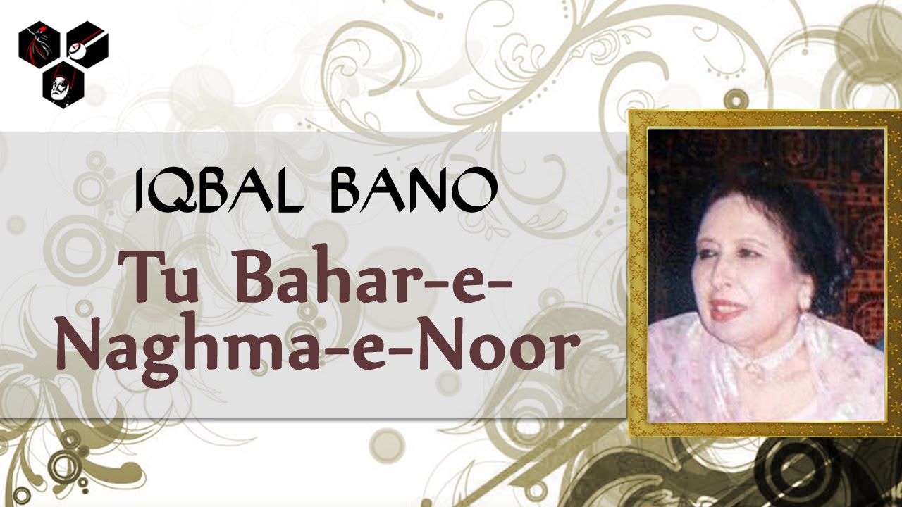 Tu Bahar-E-Naghma-E-Noor By Iqbal Bano | Best Ghazal 2015 - YouTube Music