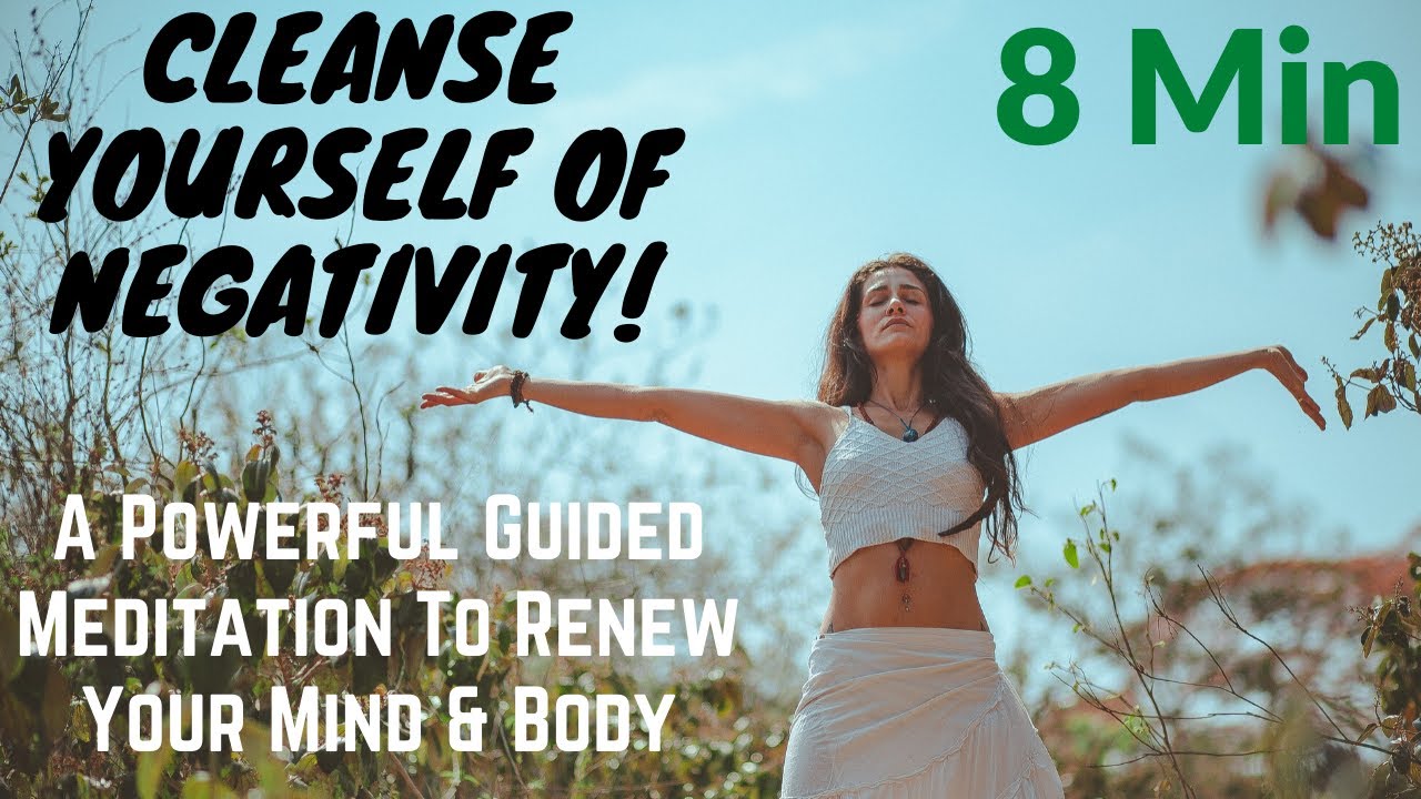 Cleanse Yourself Of Negativity | A Powerful Guided Meditation To Renew ...