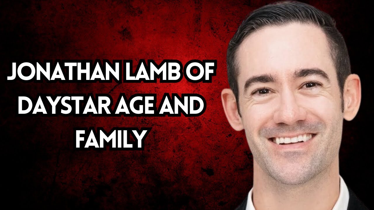 How old is Jonathan lamb of daystar | Age, Family Secrets, and the Man ...