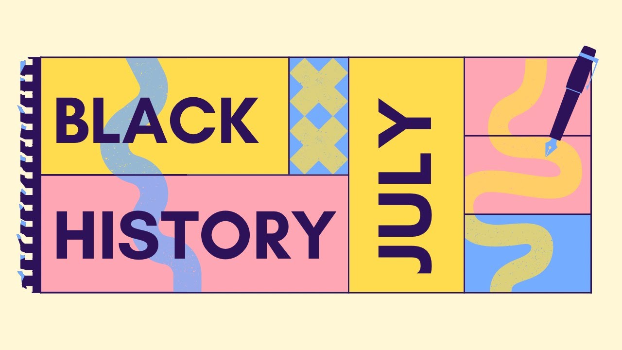 BLACK HISTORY JULY - YouTube
