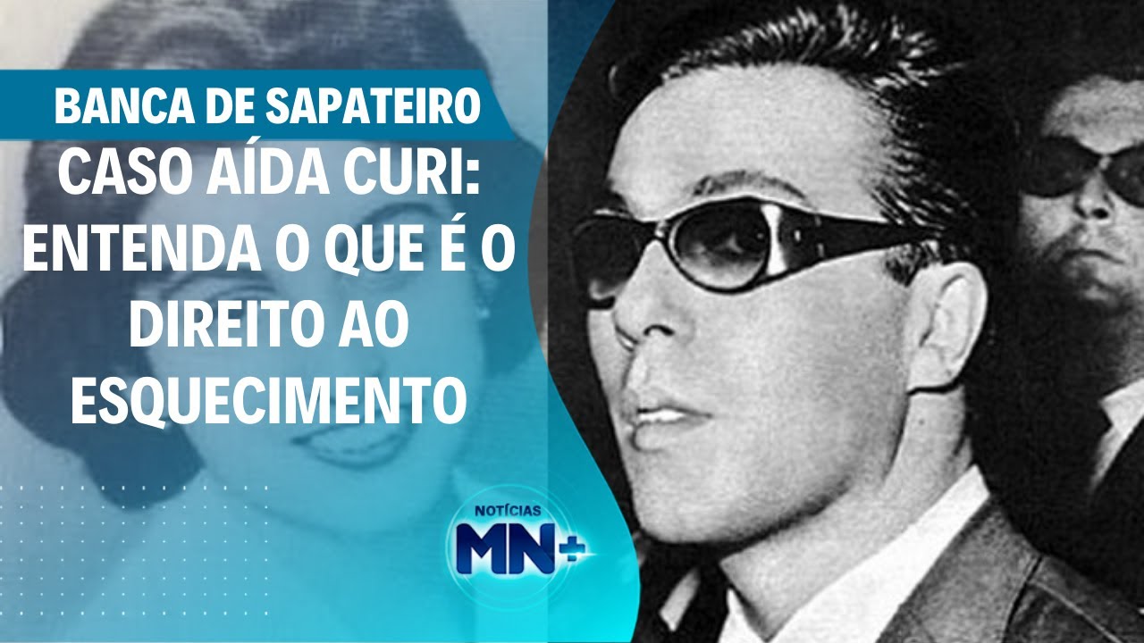 Caso Aída Curi: Entenda o que é o direito ao esquecimento | Banca de ...