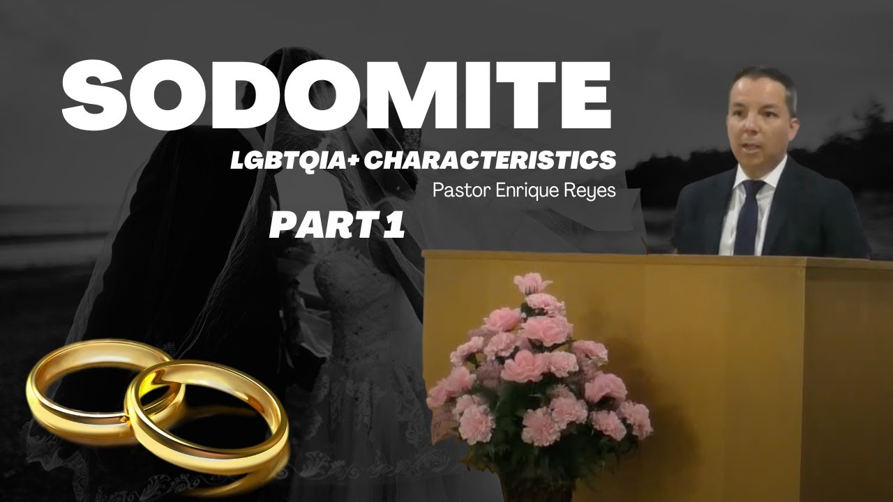 Real Sodomite (LGBTQIA+) Characteristics Pt. 1 | Pastor Enrique Reyes ...