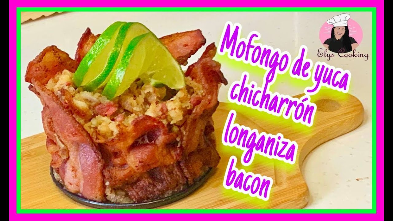 Como hacer El Mejor MOFONGO de YUCA, CHICHARRON, LONGANIZA y BACON ...